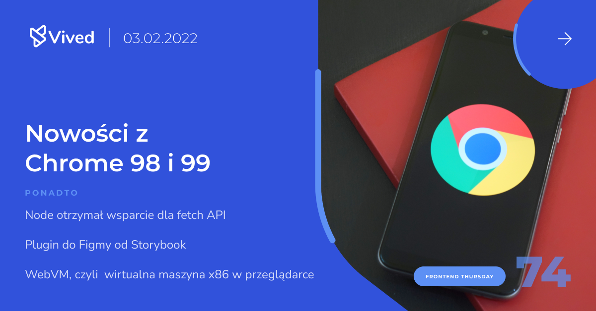Frontend Thursday vol. 74 - Chrome 98 i 99, fetch API dla Node - Vived