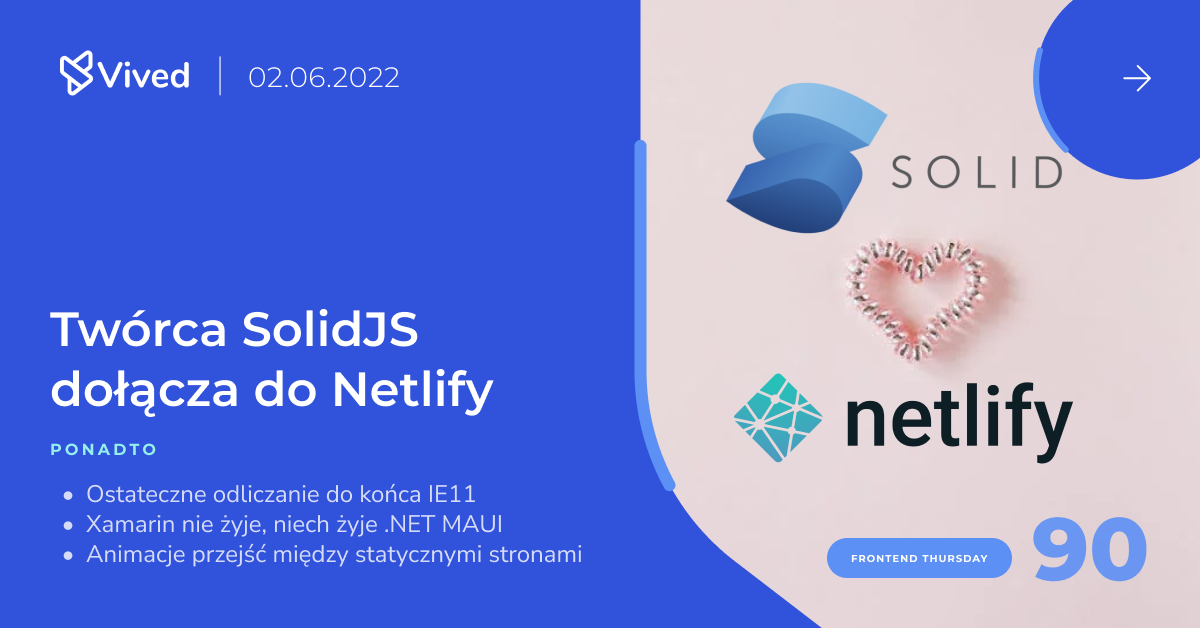 Frontend Thursday vol. 90 - Twórca SolidJS dołącza do Netlify i nowości z Microsoft Build - Vived