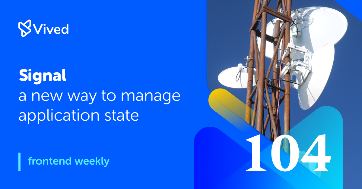 Signal - a new way to manage application state - Frontend Weekly vol ...