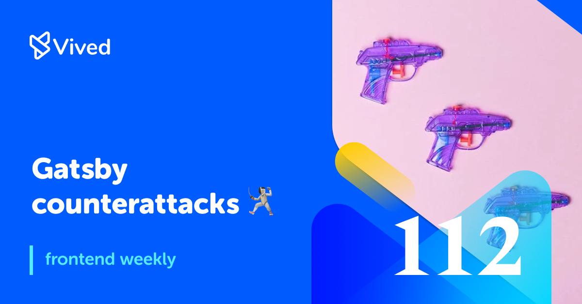 Gatsby counterattacks | Frontend Weekly vol. 112 - Vived