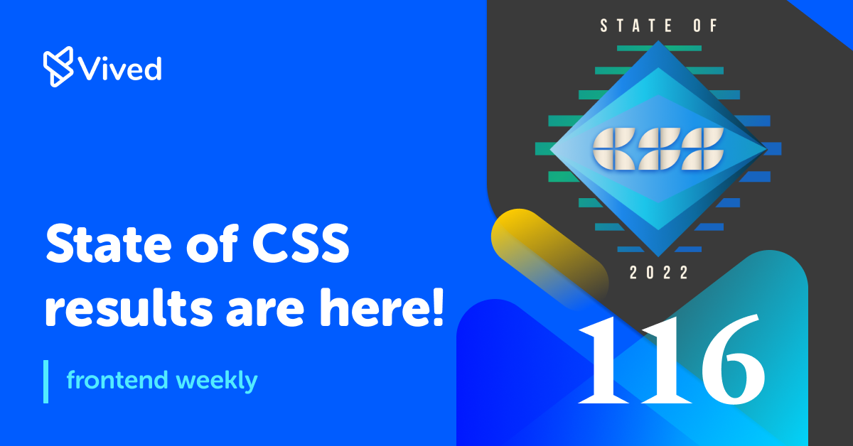 State of CSS 2022 is here! | Frontend Weekly vol. 106 - Vived