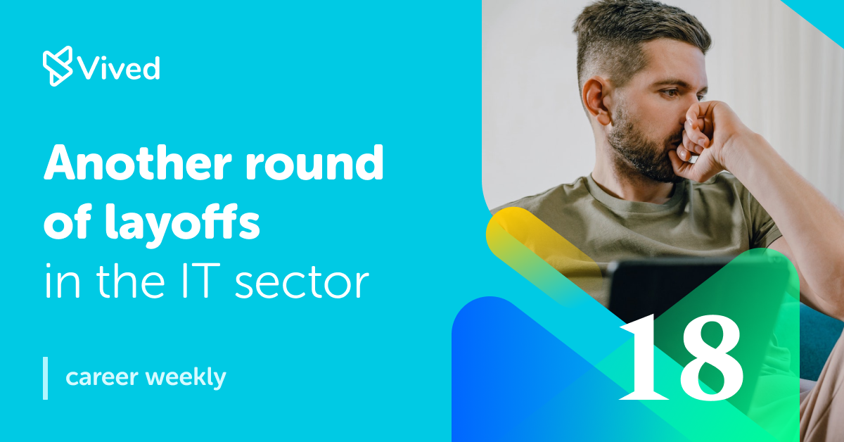 Layoffs are in the news again - Career Weekly vol. 18 - Vived