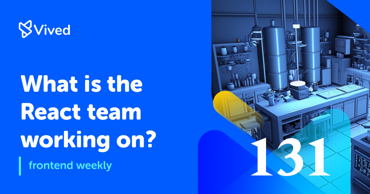 What are the React and TC39 teams working on? | Frontend Weekly vol ...