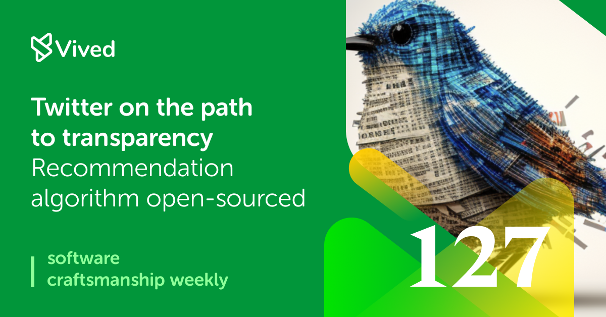Twitter open-sourced recommendation algorithm - Software Craftsmanship Weekly vol. 127 - Vived